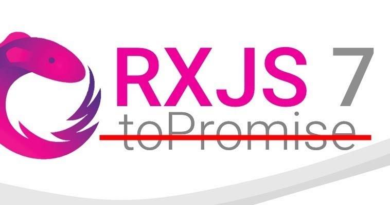 [警世温馨提示]RxJS將棄用toPromise